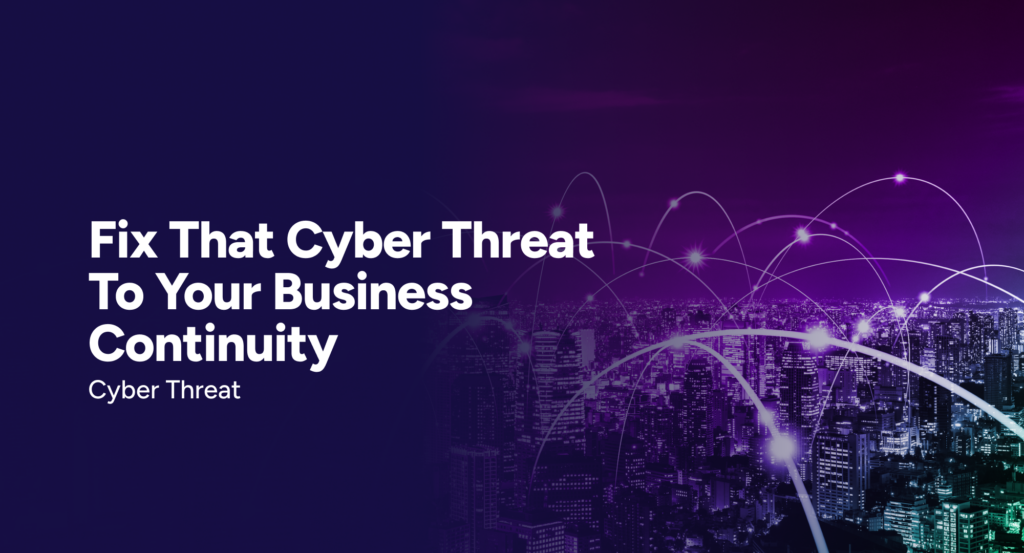 Watch Your Back: Fix That Cyber Threat to Your Business Continuity ...